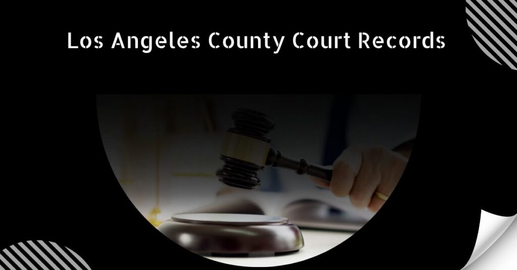 Los Angeles County Court Records - Los Angeles County Court Records